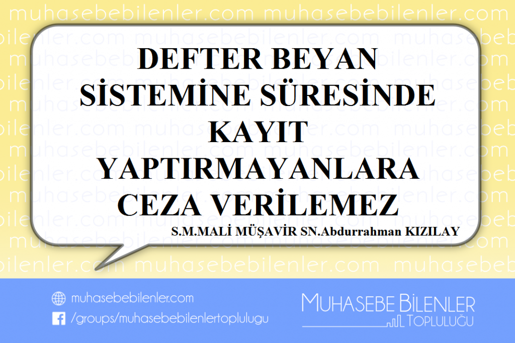 DEFTER BEYAN SİSTEMİNE SÜRESİNDE KAYIT YAPTIRMAYANLARA CEZA VERİLEMEZ ...